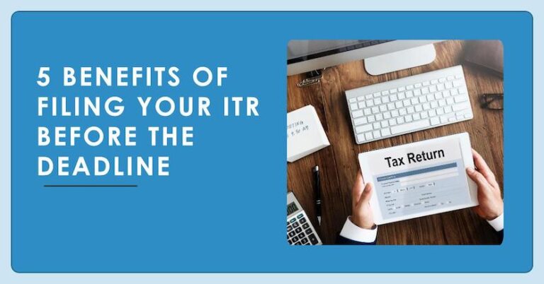 5 Benefits of Filing Your ITR Before the Deadline - Laabdhi